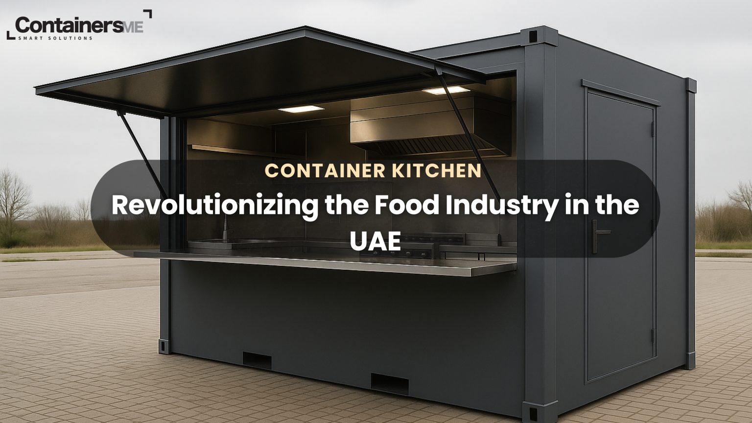 Mobile Container Kitchen | Revolutionizing Food Industry in UAE